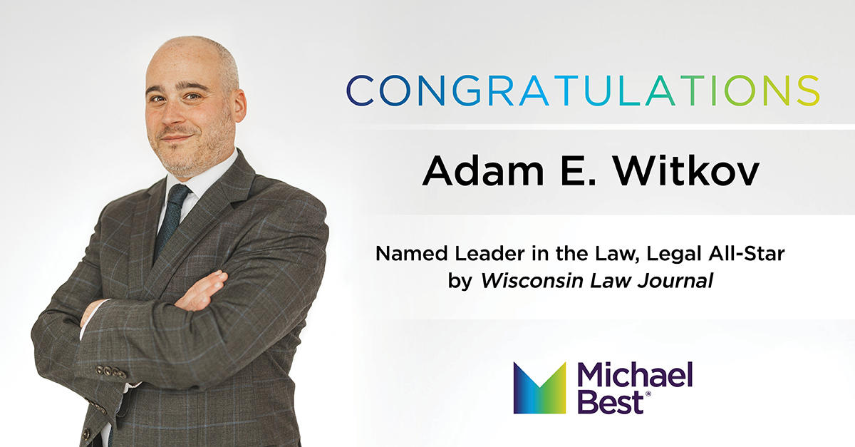 Michael Best Partner Adam Witkov Recognized as Leader in the Law by ...